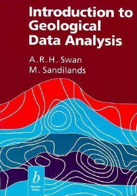 Introduction to Geological Data Analysis by A.R.H. Swan | Goodreads