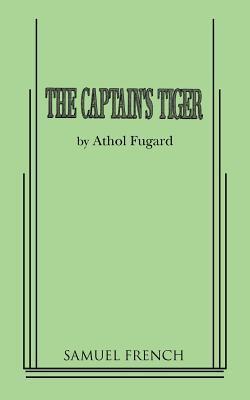 The Captain's Tiger by Athol Fugard | Goodreads