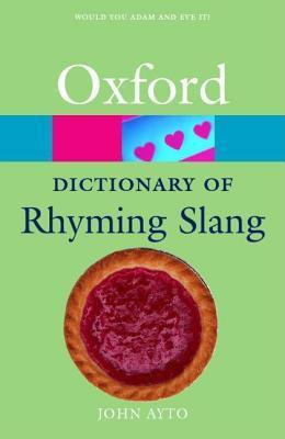 The Oxford Dictionary of Rhyming Slang by Fr John Ayto | Goodreads