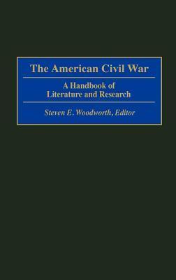The American Civil War: A Handbook of Literature and Research by Steven ...