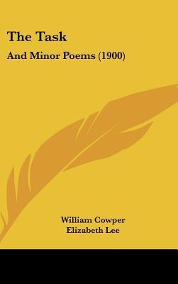 The Task: And Minor Poems (1900) by William Cowper | Goodreads