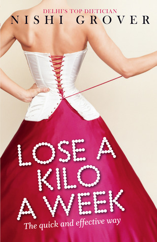 Lose a Kilo a Week by Nishi Grover | Goodreads