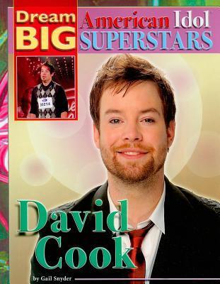 David Cook (Dream Big: American Idol Superstars) by Gail Synder | Goodreads