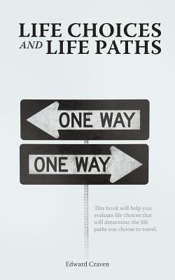 Life Choices and Life Paths by Edward Craven | Goodreads