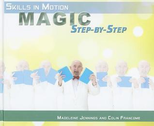 Magic Step-By-Step (Skills in Motion) by Madeleine Jennings | Goodreads