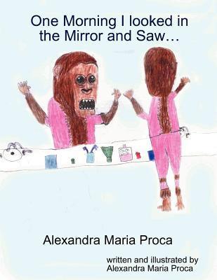 One Morning I Looked in the Mirror by Alexandra Maria Proca | Goodreads