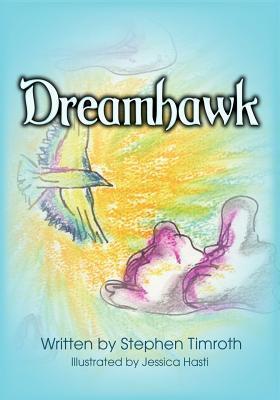 Dreamhawk by Stephen Timroth | Goodreads