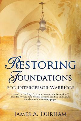 Restoring Foundations by James A. Durham | Goodreads