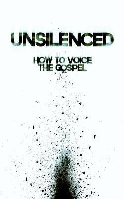 Unsilenced: How to Voice the Gospel by James Boccardo | Goodreads