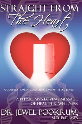 Straight From The Heart: A Physician's Loving Message of Healing ...