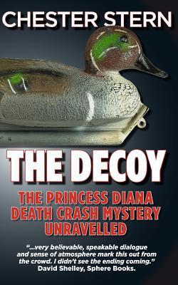 The Decoy: The Princess Diana Death Crash Mystery Unravelled by Chester ...