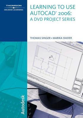 Learning to Use AutoCAD 2006: A DVD Project Series by Thomas Singer ...