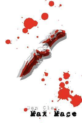 Max Mace by Dan Clay | Goodreads