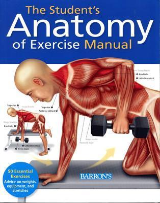 Student's Anatomy of Exercise Manual: 50 Essential Exercises Including ...