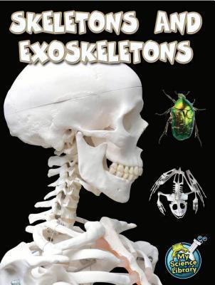 Skeletons and Exoskeletons (My Science Library) by Julie K. Lundgren ...