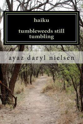 haiku tumbleweeds still tumbling: in the fierce funhouse of poetry with ...