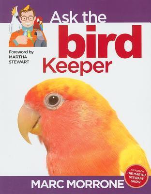 Marc Morrone's Ask the Bird Keeper (CompanionHouse Books) Why Does My ...