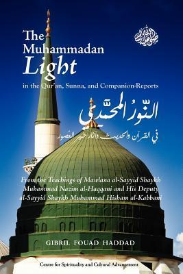 The Muhammadan Light in the Qur'an, Sunna, and Companion-Reports by ...