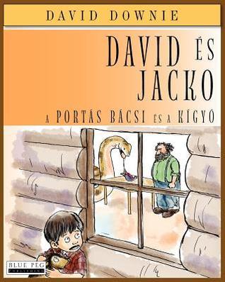 David És Jacko: A Portás Bácsi És A Kígyó by David Downie | Goodreads