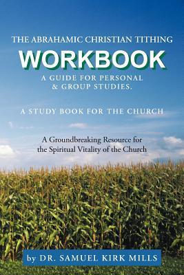 The Abrahamic Christian Tithing: Workbook: A Guide for Personal & Group ...