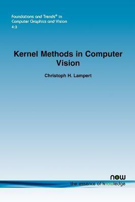 Kernel Methods in Computer Vision by Christoph H. Lampert | Goodreads