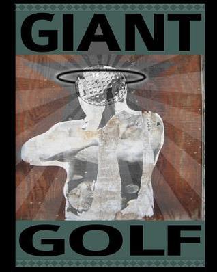 Giant Golf: Life guide-lines for Giants that golf! by Billy Knows ...