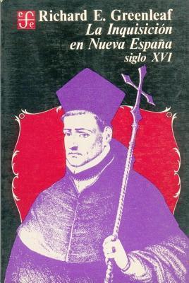 La inquisición en Nueva España, siglo XVI by Richard E. Greenleaf ...