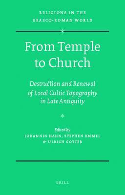 From Temple to Church: Destruction and Renewal of Local Cultic ...