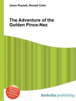 The Adventure of the Golden Pince-Nez by Jesse Russell | Goodreads