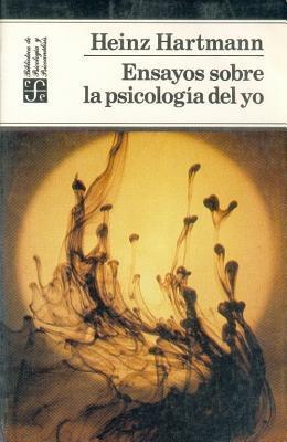 Ensayos Sobre La Psicologia del Yo by Heinz Hartmann | Goodreads
