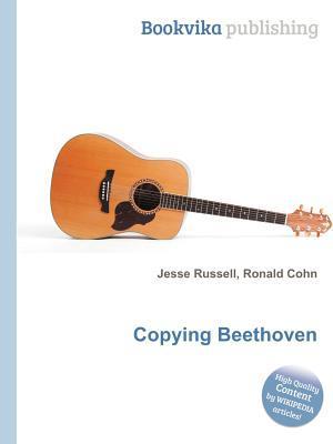 Copying Beethoven by Jesse Russell | Goodreads