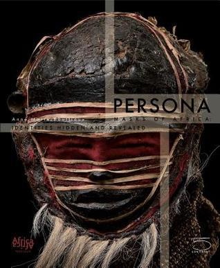 Persona: Masks of Africa Identities Hidden and Revealed by Anne-Marie ...
