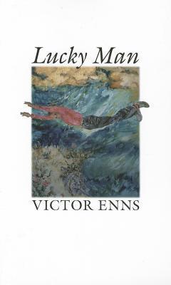 Lucky Man by Victor Enns | Goodreads