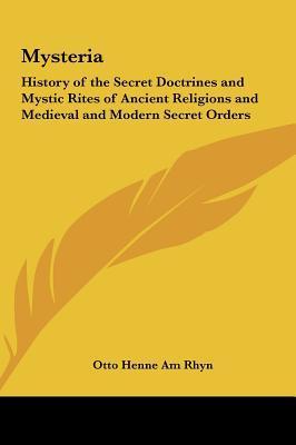 Mysteria: History of the Secret Doctrines and Mystic Rites of Ancient ...
