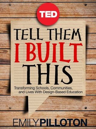 Tell Them I Built This: Transforming Schools, Communities, and Lives ...