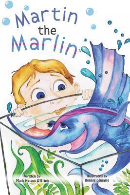 Martin the Marlin by Mark Nelson O'Brien | Goodreads