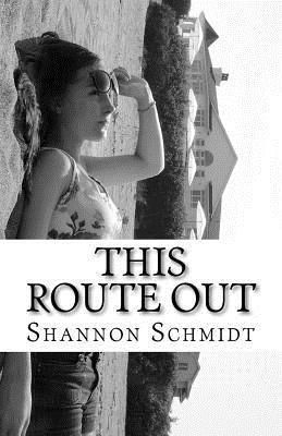 This Route Out by Shannon Schmidt | Goodreads