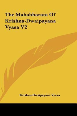 The Mahabharata Of Krishna-Dwaipayana Vyasa V2 by Krishna-Dwaipayana Vyasa | Goodreads
