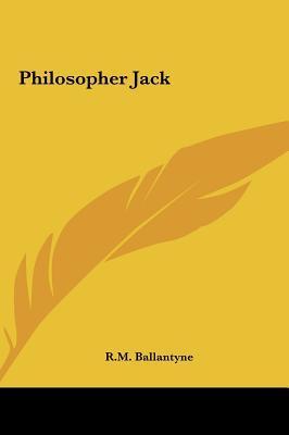 Philosopher Jack by R.M. Ballantyne | Goodreads