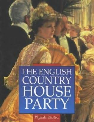 The English Country House Party by Phyllida Barstow | Goodreads