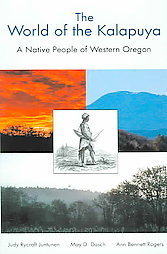 The World of the Kalapuya: A Native People of Western Oregon by Judy ...