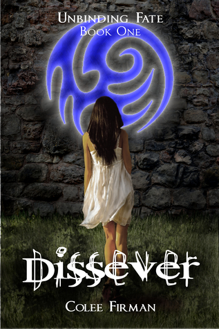 Dissever (Unbinding Fate, #1) by Colee Firman | Goodreads