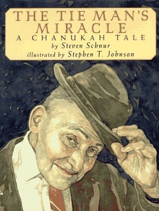 The Tie Man's Miracle : A Chanukah Tale by Steven Schnur | Goodreads