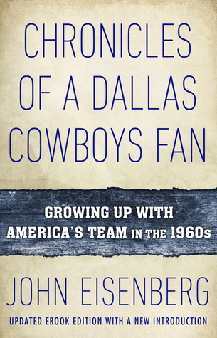 Chronicles of a Dallas Cowboy Fan: Growing Up With America's Team in ...