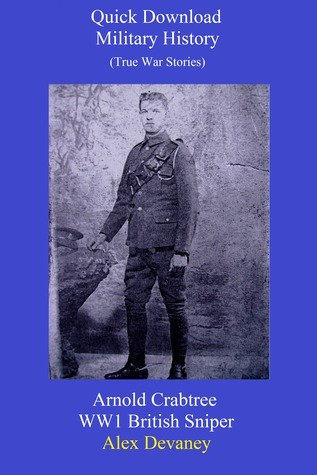 Arnold Crabtree WWI British Sniper by Alex Devaney | Goodreads