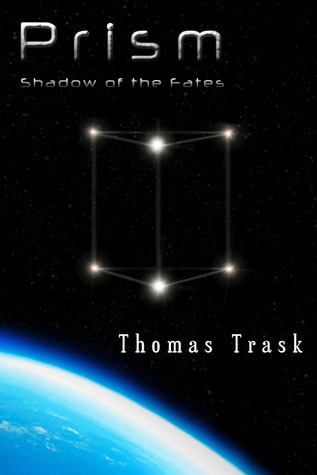 Prism: Shadow of the Fates by Thomas Trask | Goodreads