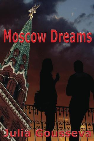 Moscow Dreams by Julia Gousseva | Goodreads