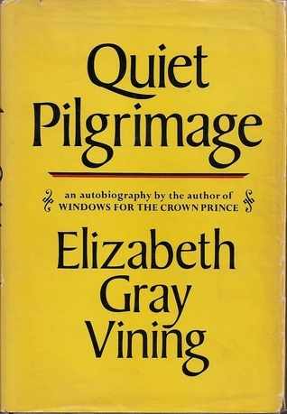 Quiet Pilgrimage by Elizabeth Gray Vining | Goodreads