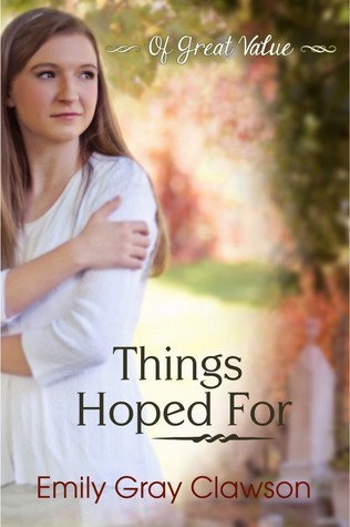 Things Hoped For by Emily Gray Clawson | Goodreads