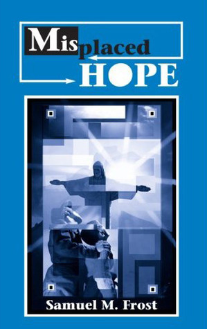 Misplaced Hope: The Origins of First and Second Century Eschatology by ...